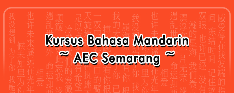Kelas Bahasa Mandarin di AEC Semarang 2022 – KURSUS BAHASA ASING ONLINE ...