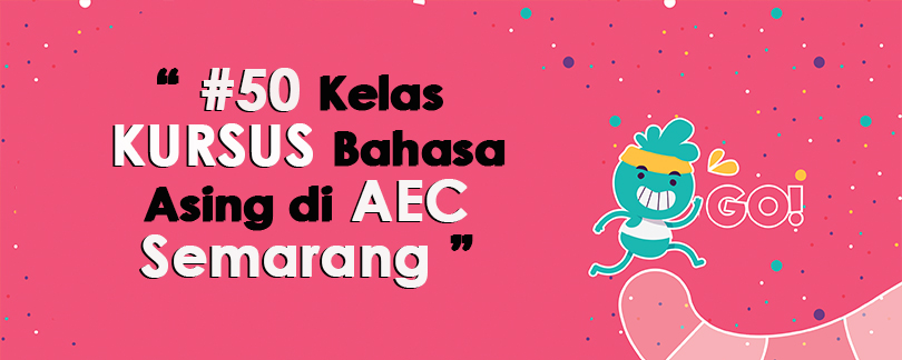 UPDATE KELAS DI AEC SEMARANG BULAN NOVEMBER 2022 – KURSUS BAHASA ASING ...